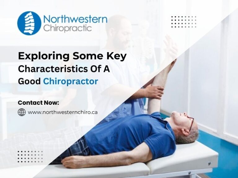 Exploring Some Key Characteristics Of A Good Chiropractor ...